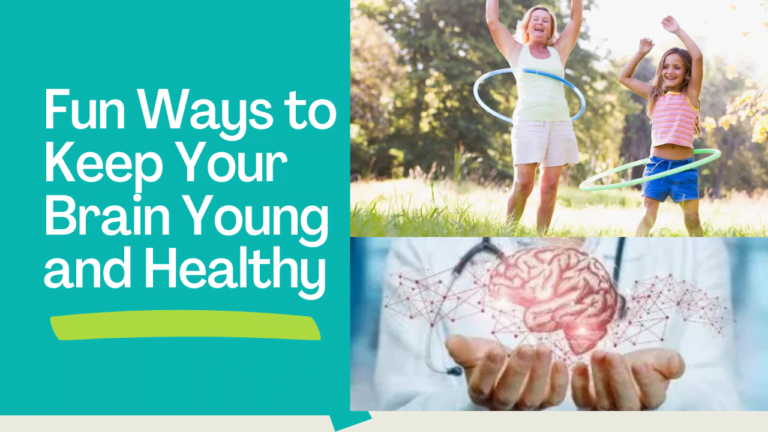 Fun Ways to Keep Your Brain Young and Healthy Forever