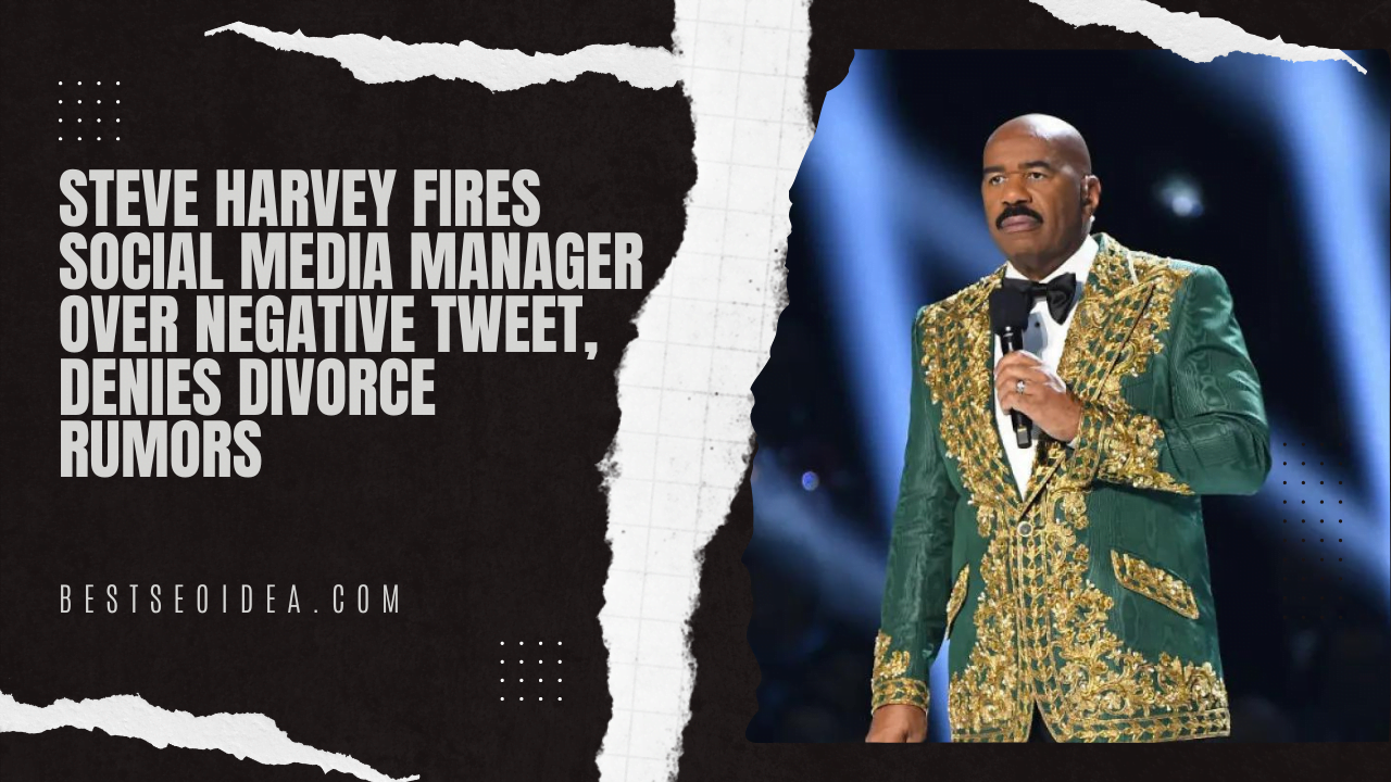 Steve Harvey Fires Social Media Manager Over Negative Tweet, Denies ...