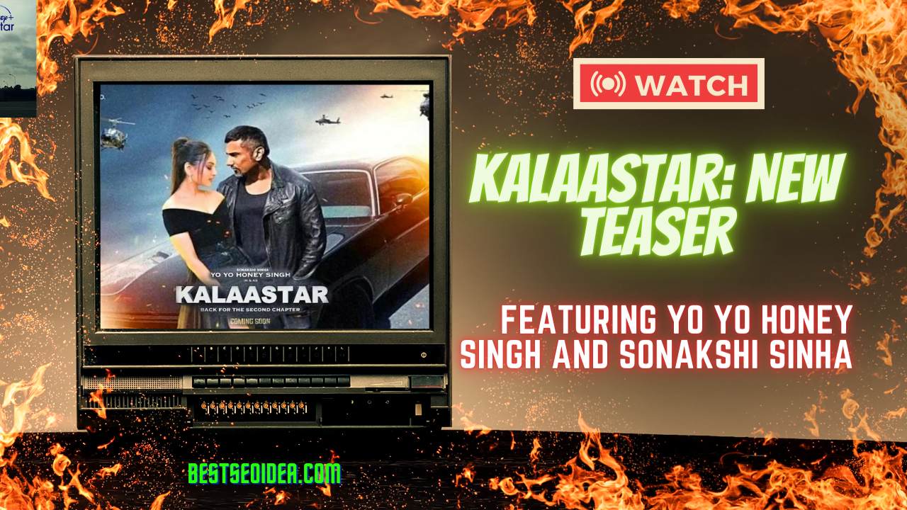 Kalaastar: Yo Yo Honey Singh and Sonakshi Sinha's New Teaser