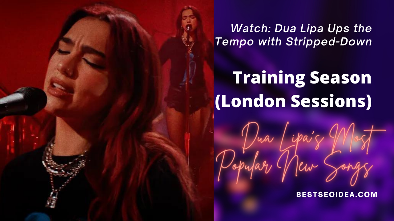 Watch: Dua Lipa Ups the Tempo with Stripped-Down "Training Season ...