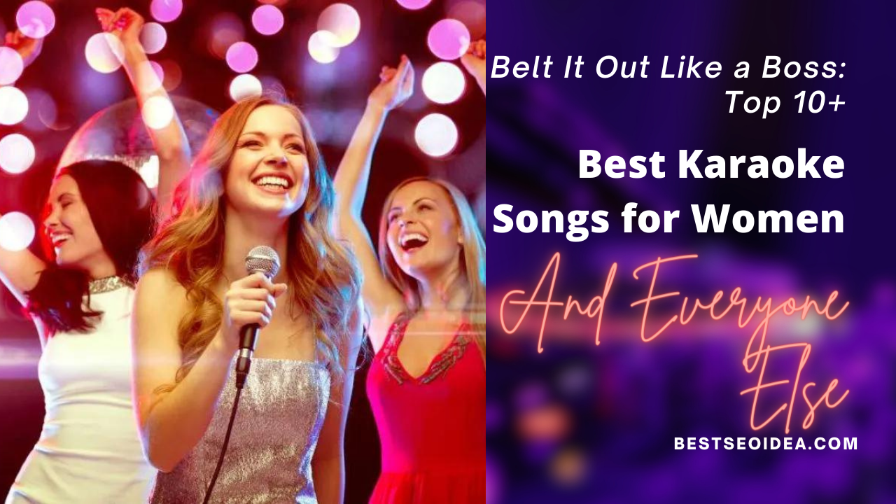 Belt It Out Like a Boss: Top 10+ Best Karaoke Songs for Women (and ...