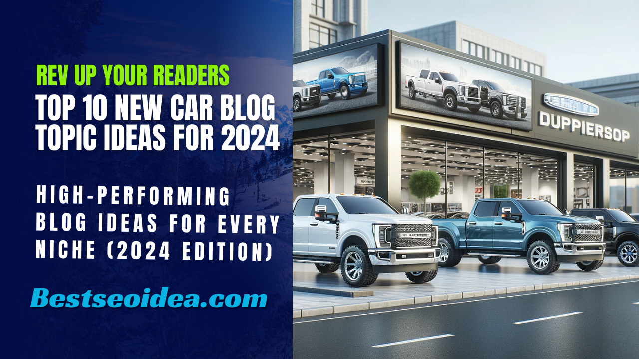 Rev Up Your Readers: Top 10 New Car Blog Topic Ideas