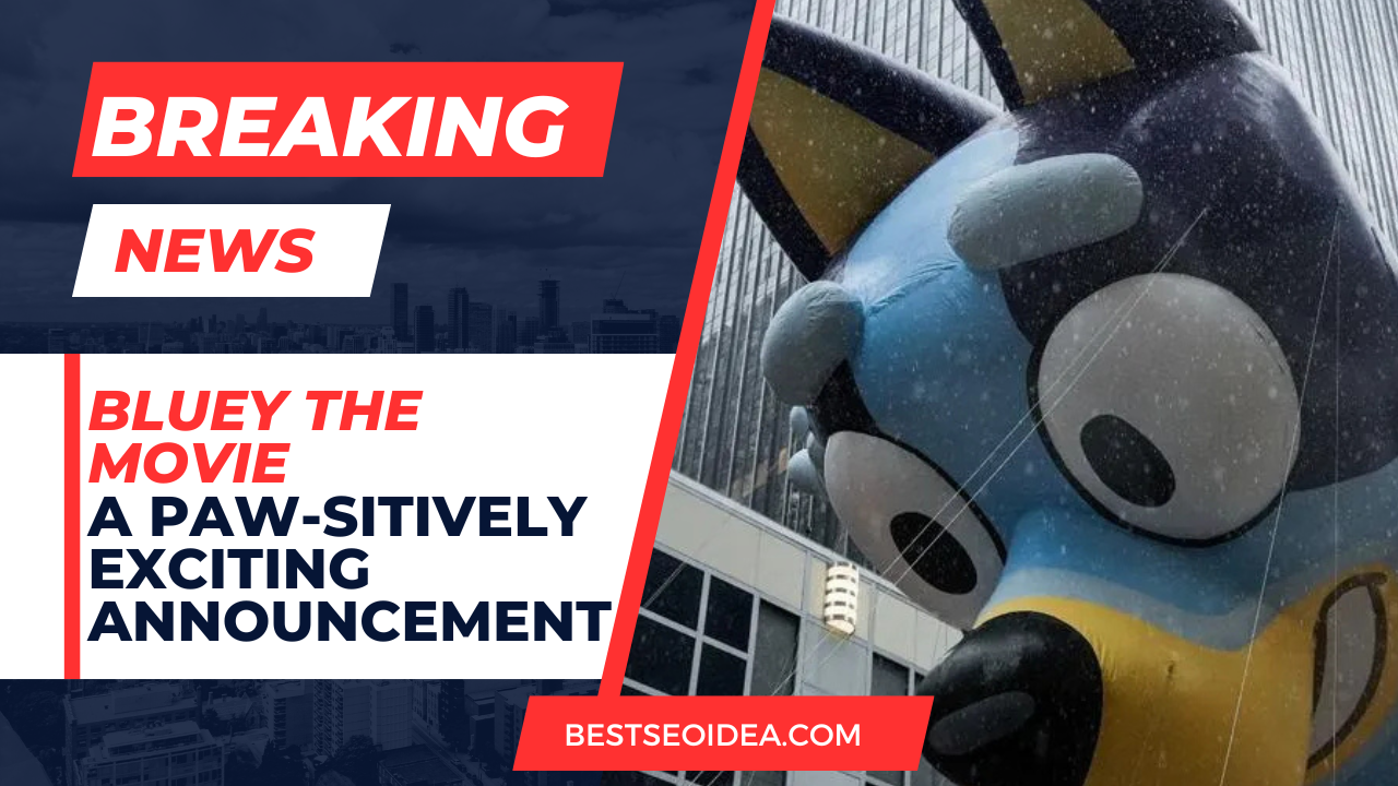 Bluey the Movie: A Paw-sitively Exciting Announcement