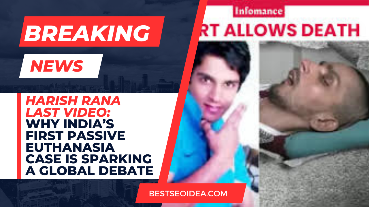 Harish Rana Last Video: Why India’s First Passive Euthanasia Case is ...